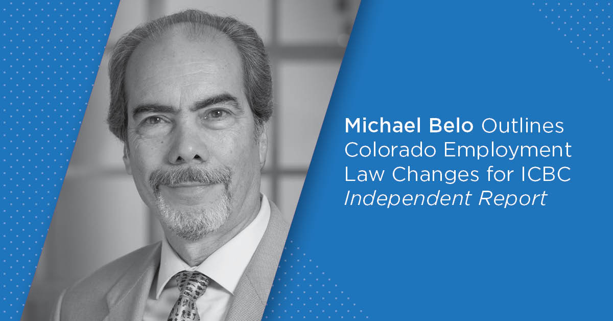 Michael Belo Outlines Colorado Employment Law Changes for ICBC ...