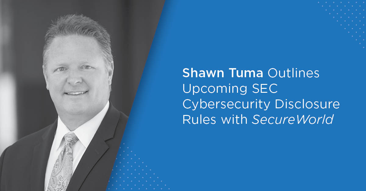 Shawn Tuma Outlines Upcoming SEC Cybersecurity Disclosure Rules with ...