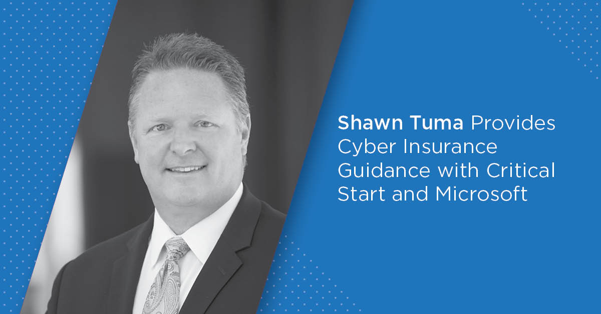 Shawn Tuma Provides Cyber Insurance Guidance with Critical Start and ...