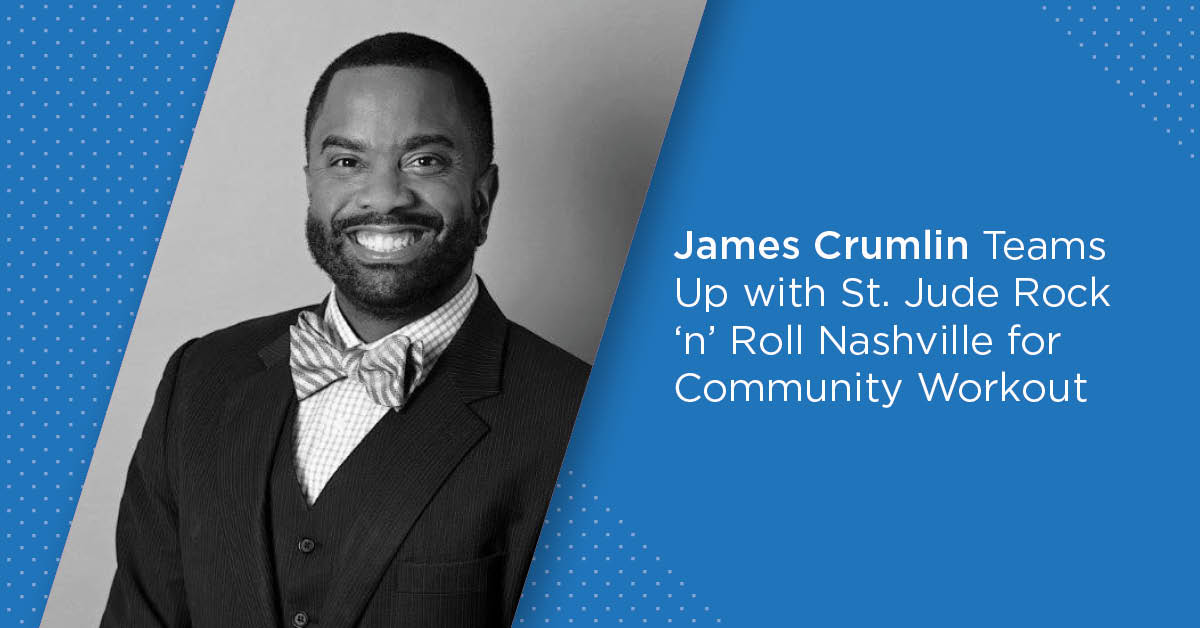 James Crumlin Teams Up with St. Jude Rock ‘n’ Roll Nashville for ...