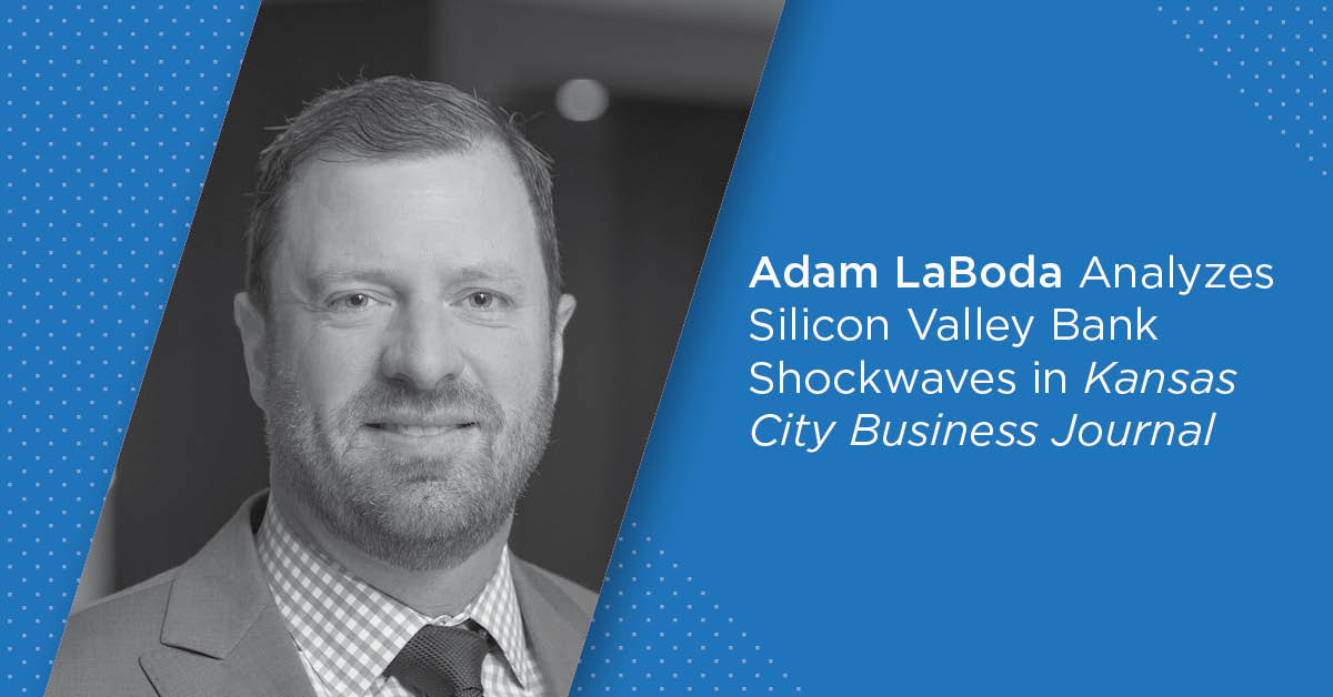 Adam LaBoda Analyzes Silicon Valley Bank Shockwaves in Kansas City ...