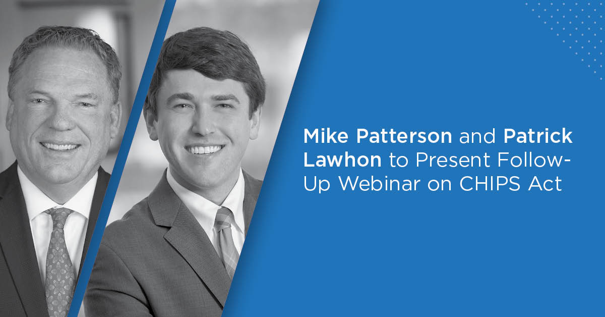 Mike Patterson and Patrick Lawhon to Present Follow-Up Webinar on CHIPS ...