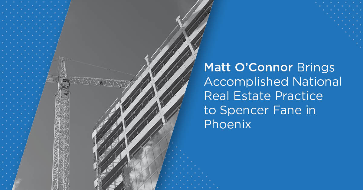 Matt O’Connor Brings Accomplished National Real Estate Practice to ...
