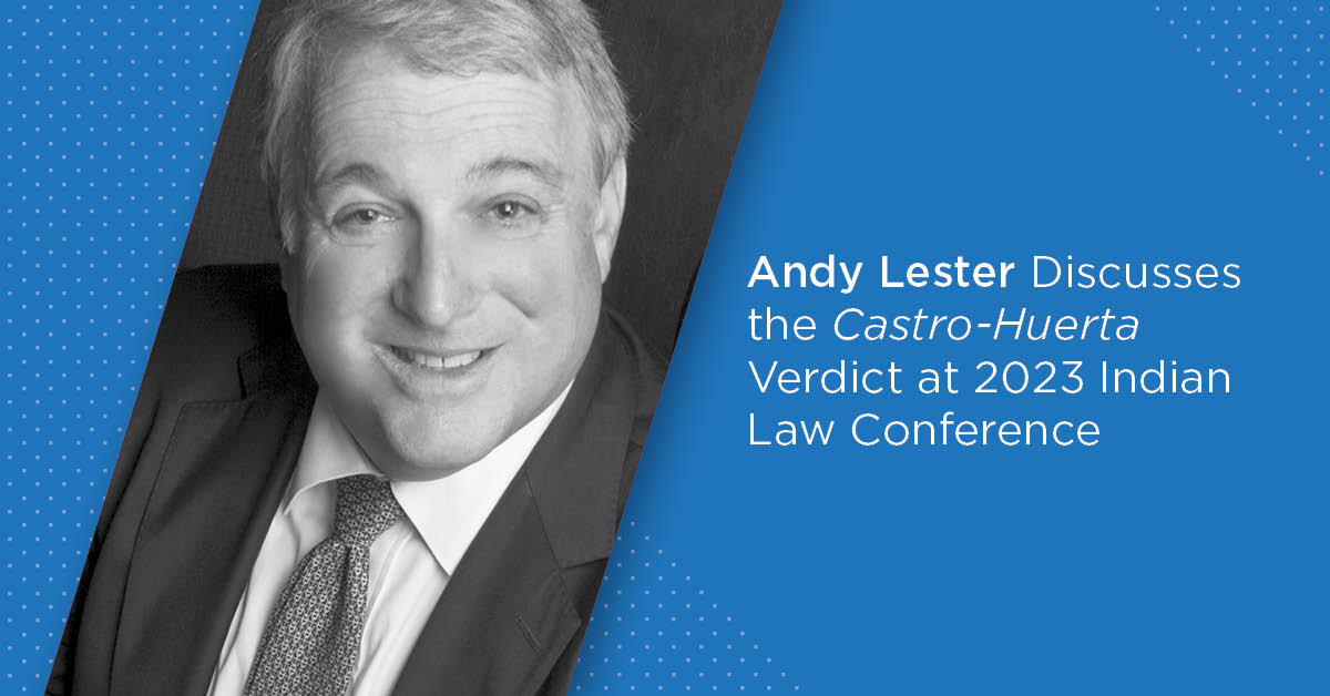 Andy Lester Discusses the Castro-Huerta Verdict at 2023 Indian Law ...