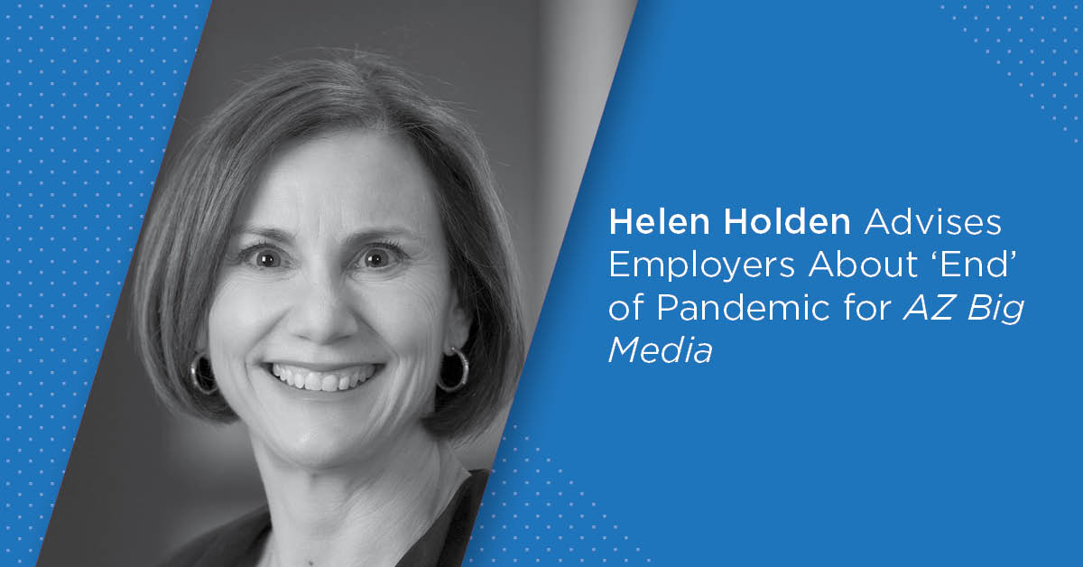 Helen Holden Advises Employers About ‘End’ of Pandemic for AZ Big Media ...