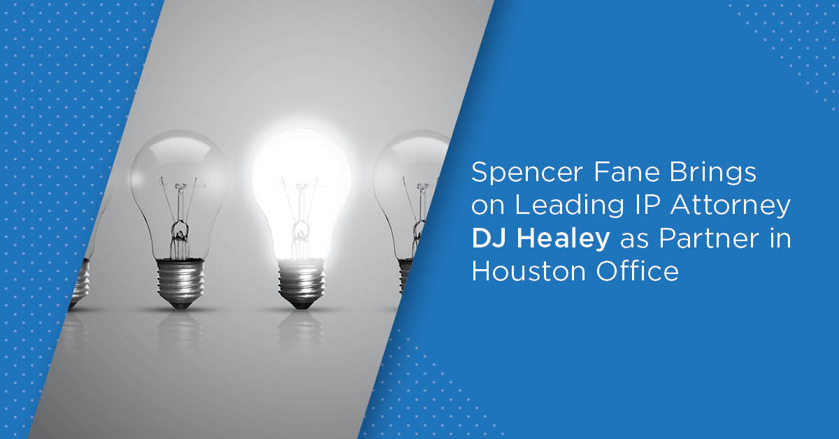 Spencer Fane Brings on Leading IP Attorney DJ Healey as Partner in ...