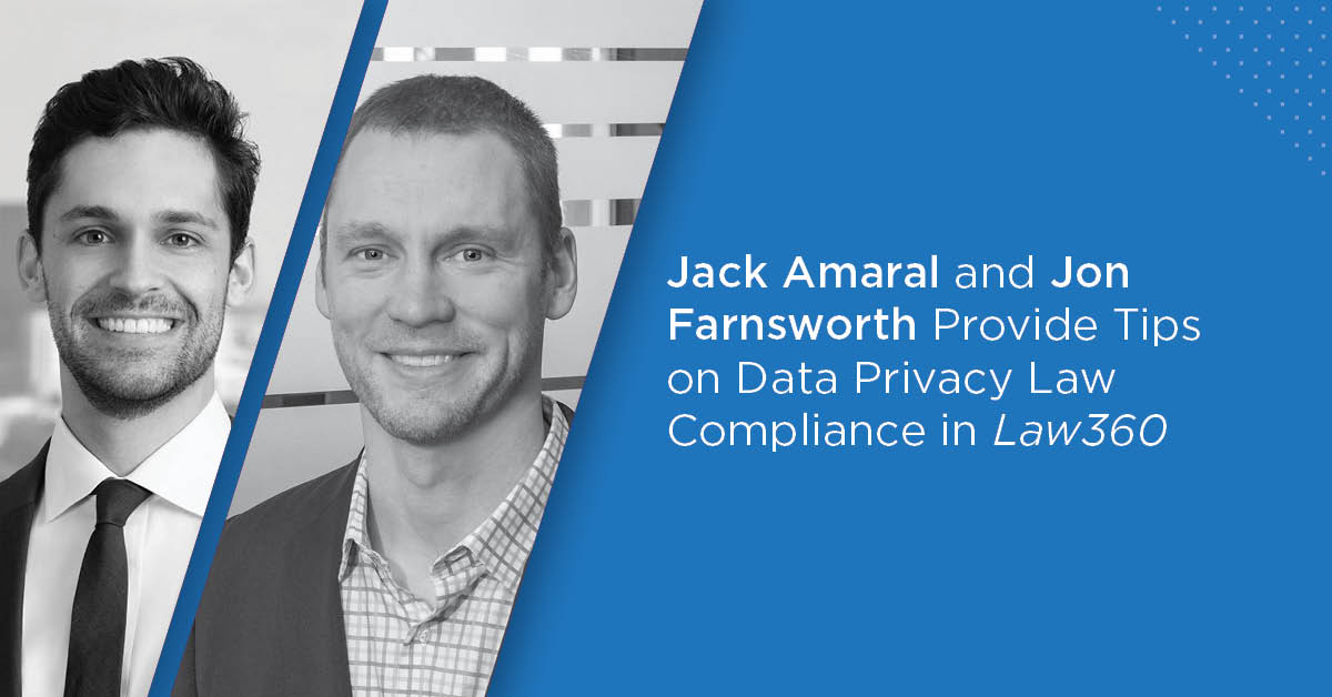 Jack Amaral and Jon Farnsworth Provide Tips on Data Privacy Law ...