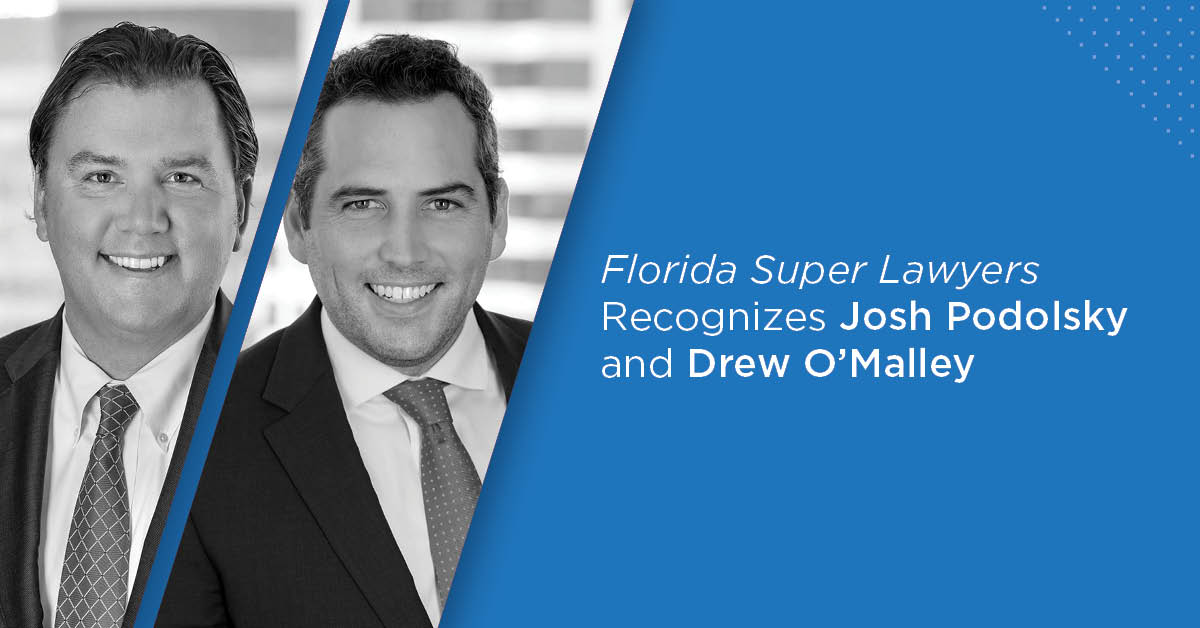 Florida Super Lawyers Recognizes Josh Podolsky and Drew O’Malley ...
