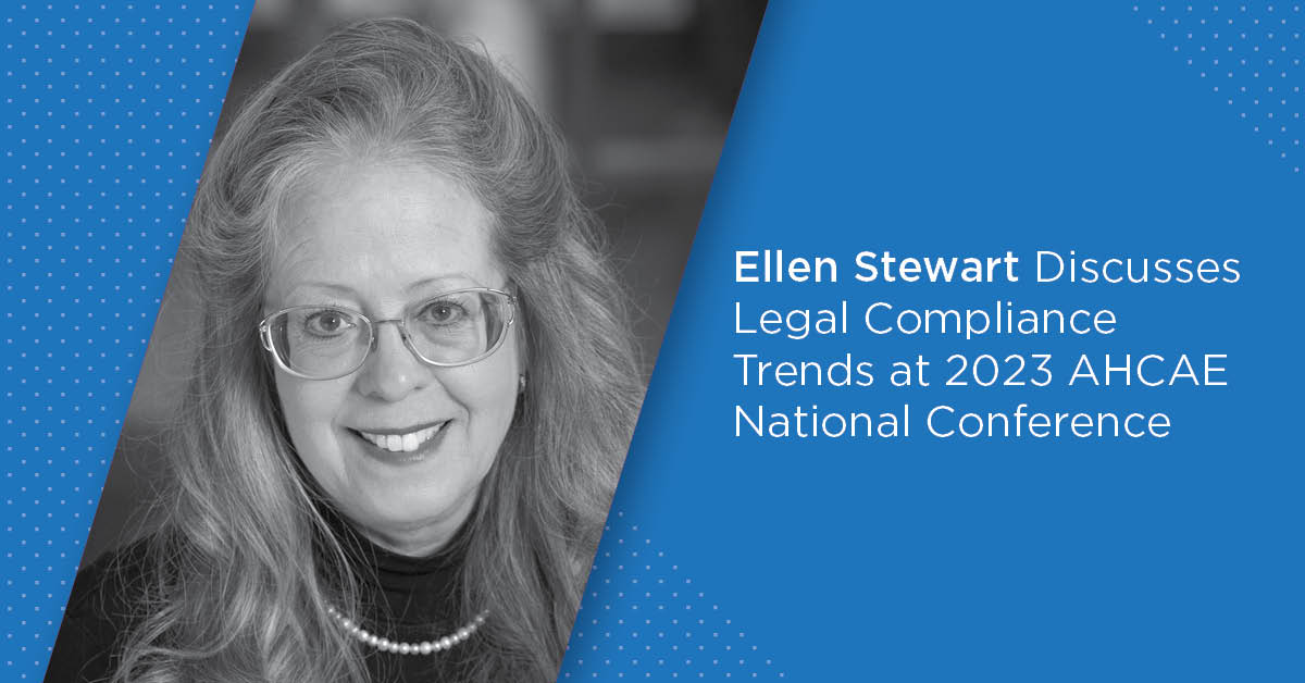Ellen Stewart Discusses Legal Compliance Trends at 2023 AHCAE National ...