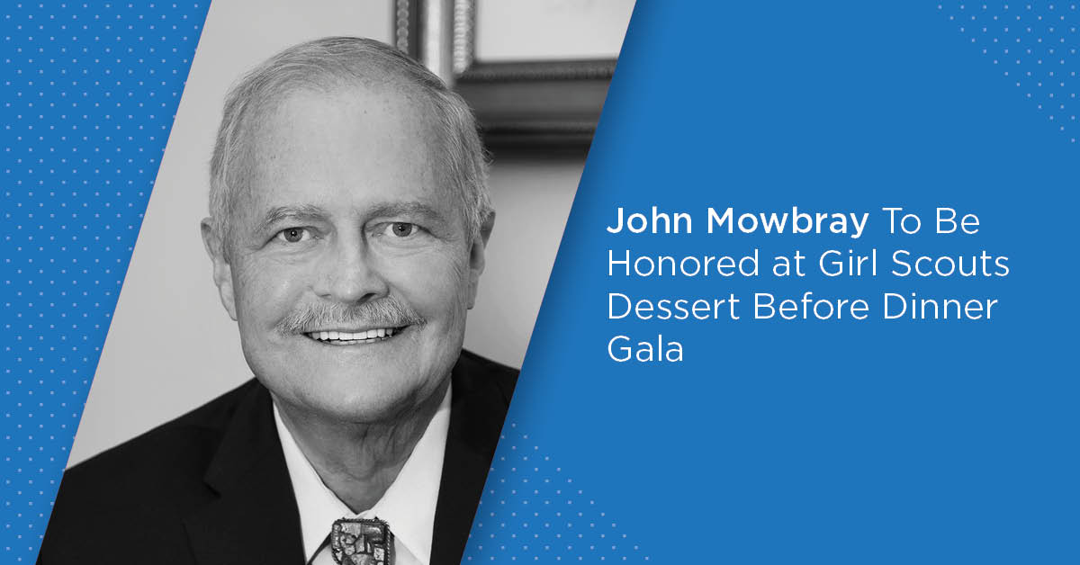 John Mowbray To Be Honored at Girl Scouts Dessert Before Dinner Gala ...