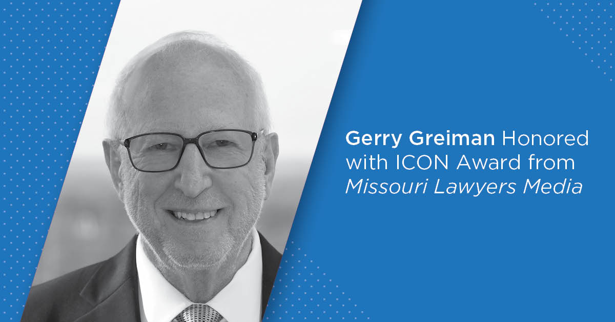 Gerry Greiman Honored with ICON Award from Missouri Lawyers Media ...
