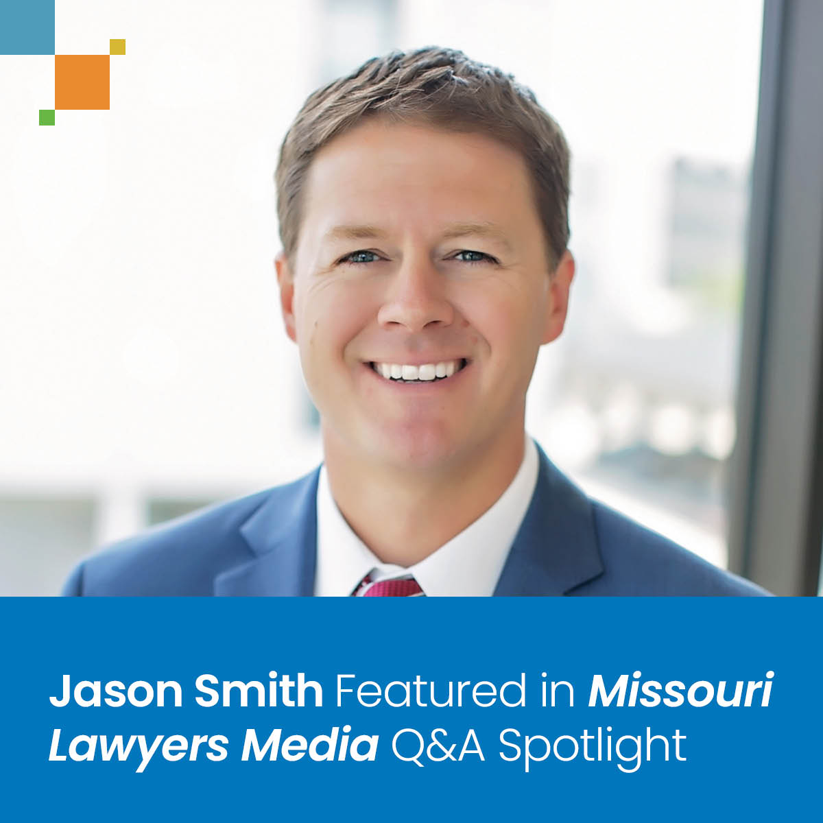 Jason Smith Featured in Missouri Lawyers Media Q&A Spotlight - Spencer Fane