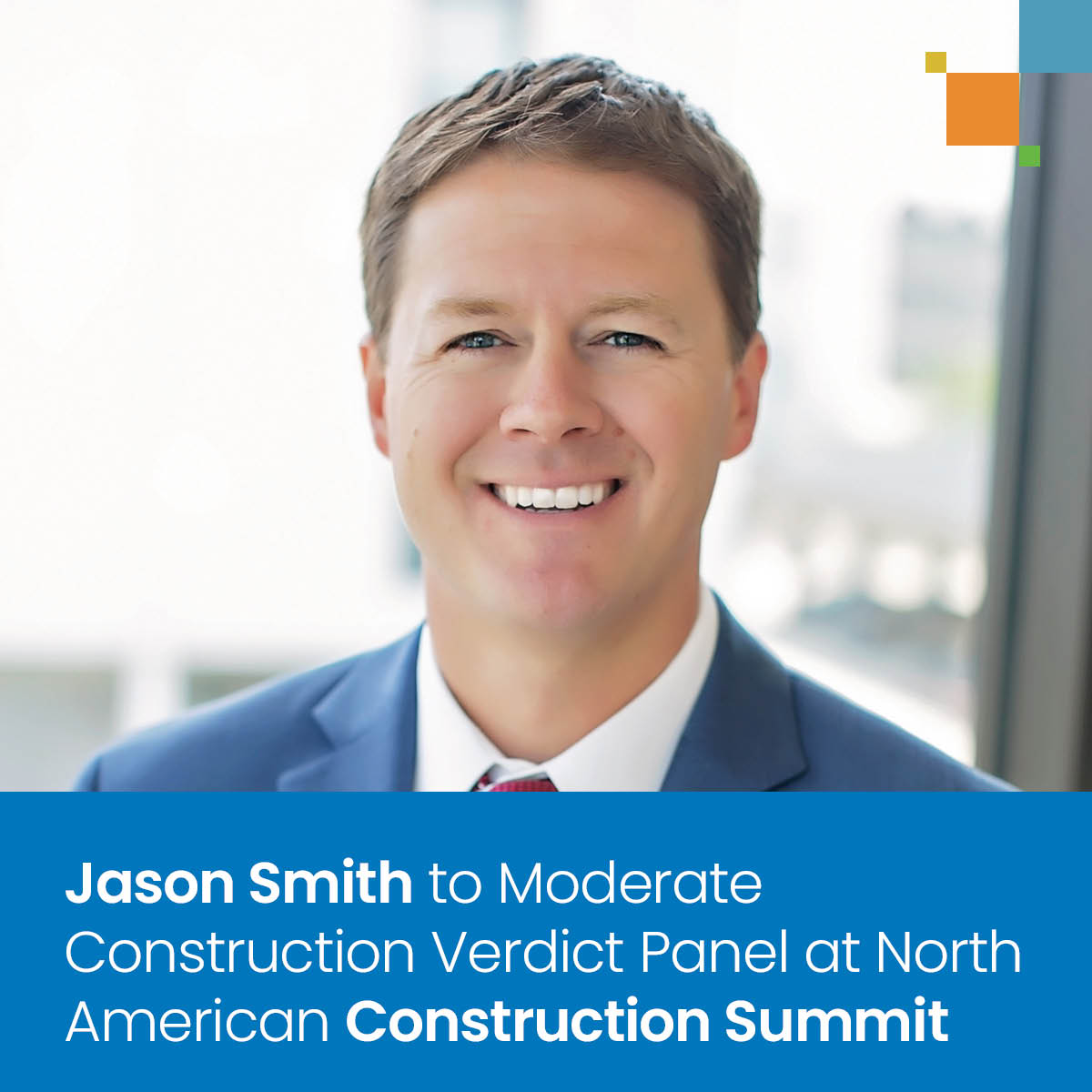 Jason Smith to Moderate Construction Verdict Panel at North American ...