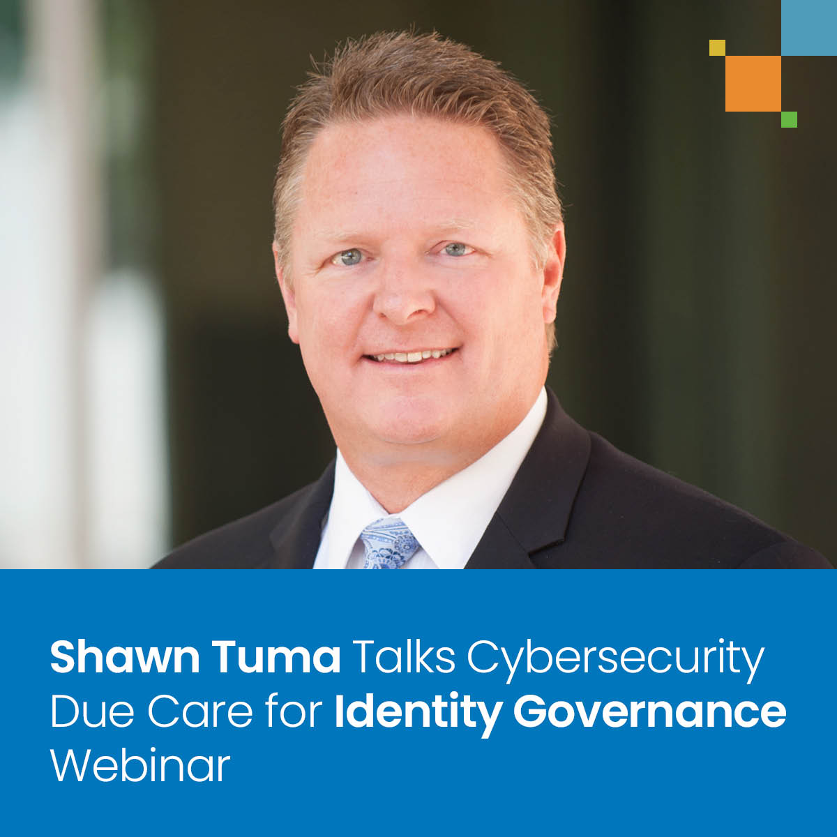 Shawn Tuma Talks Cybersecurity Due Care for Identity Governance Webinar - Spencer Fane