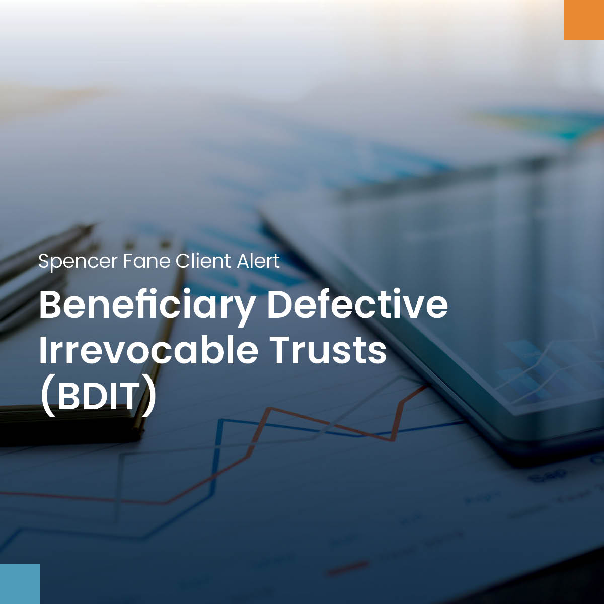 Beneficiary Defective Irrevocable Trusts (BDIT) - Spencer Fane