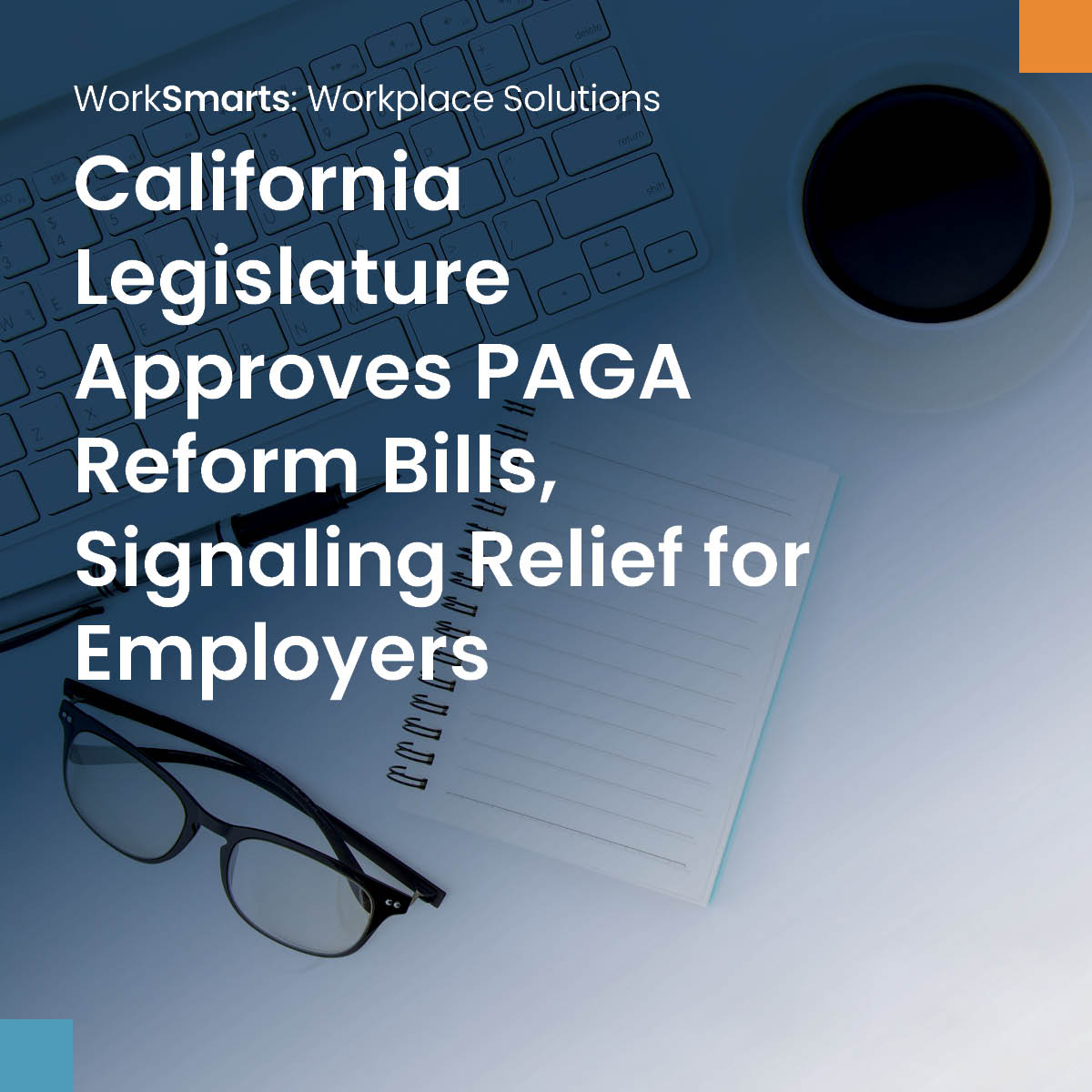 California Legislature Approves PAGA Reform Bills, Signaling Relief for ...