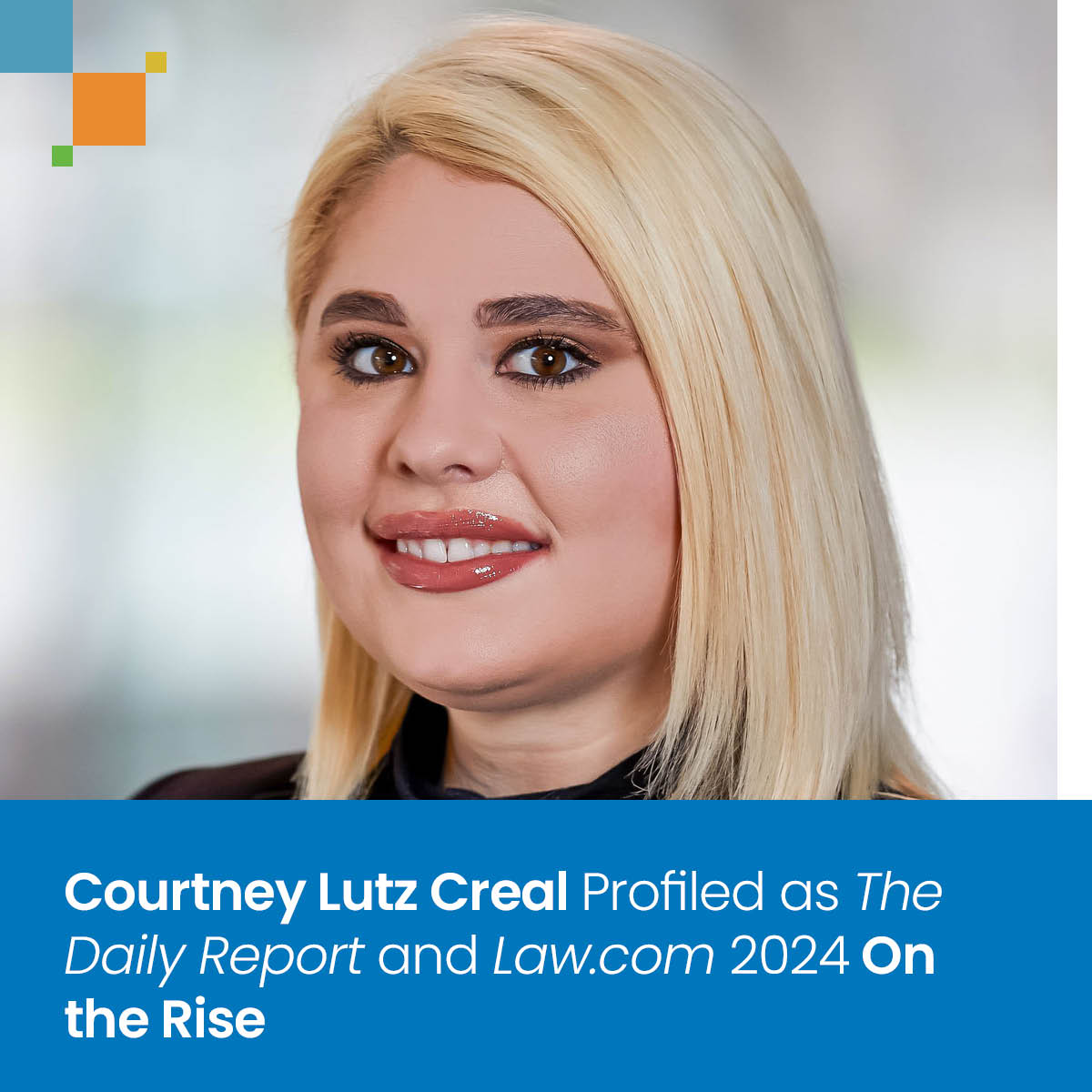 Courtney Lutz Creal Profiled as The Daily Report and Law.com 2024 On ...
