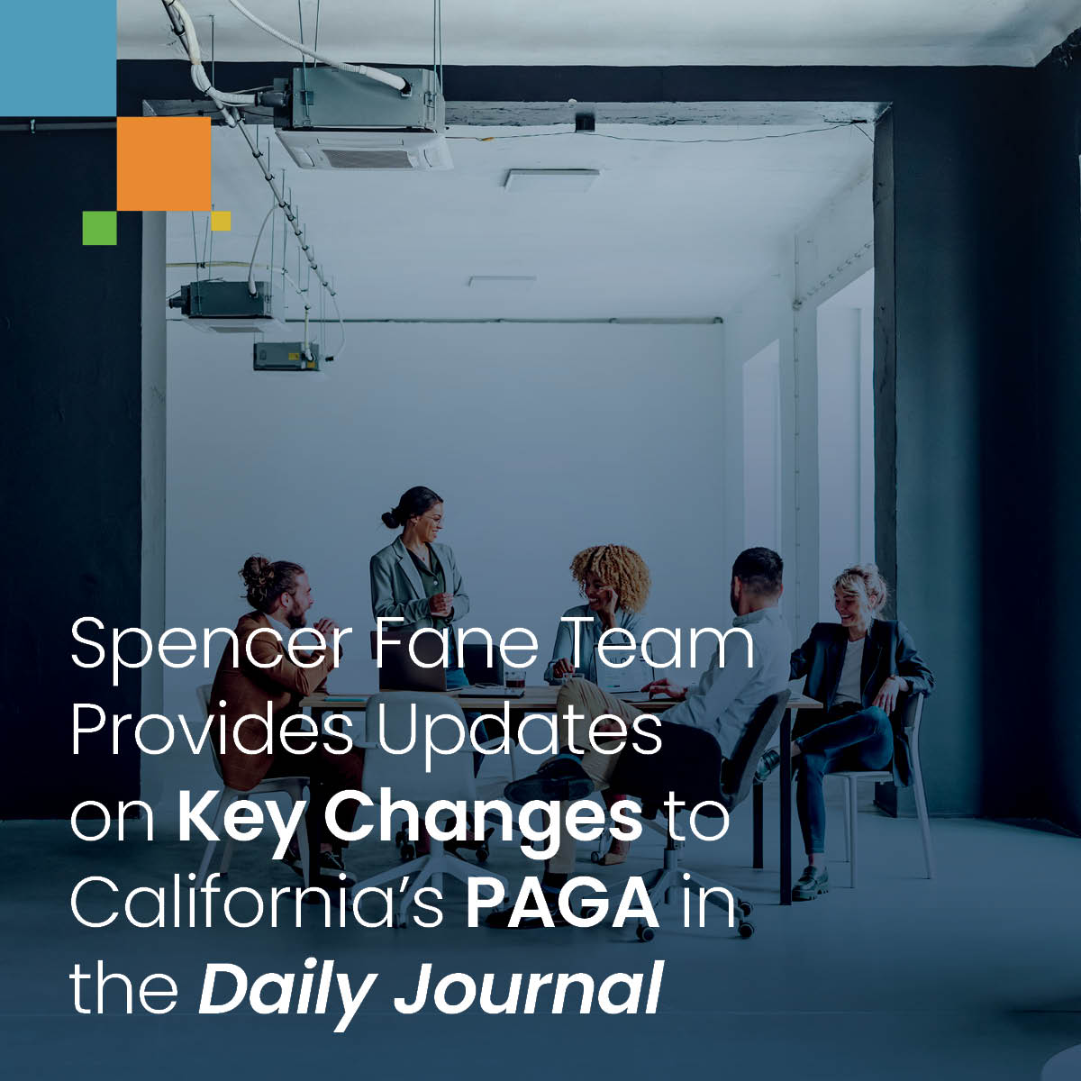 Spencer Fane Team Provides Updates on Key Changes to California’s PAGA ...