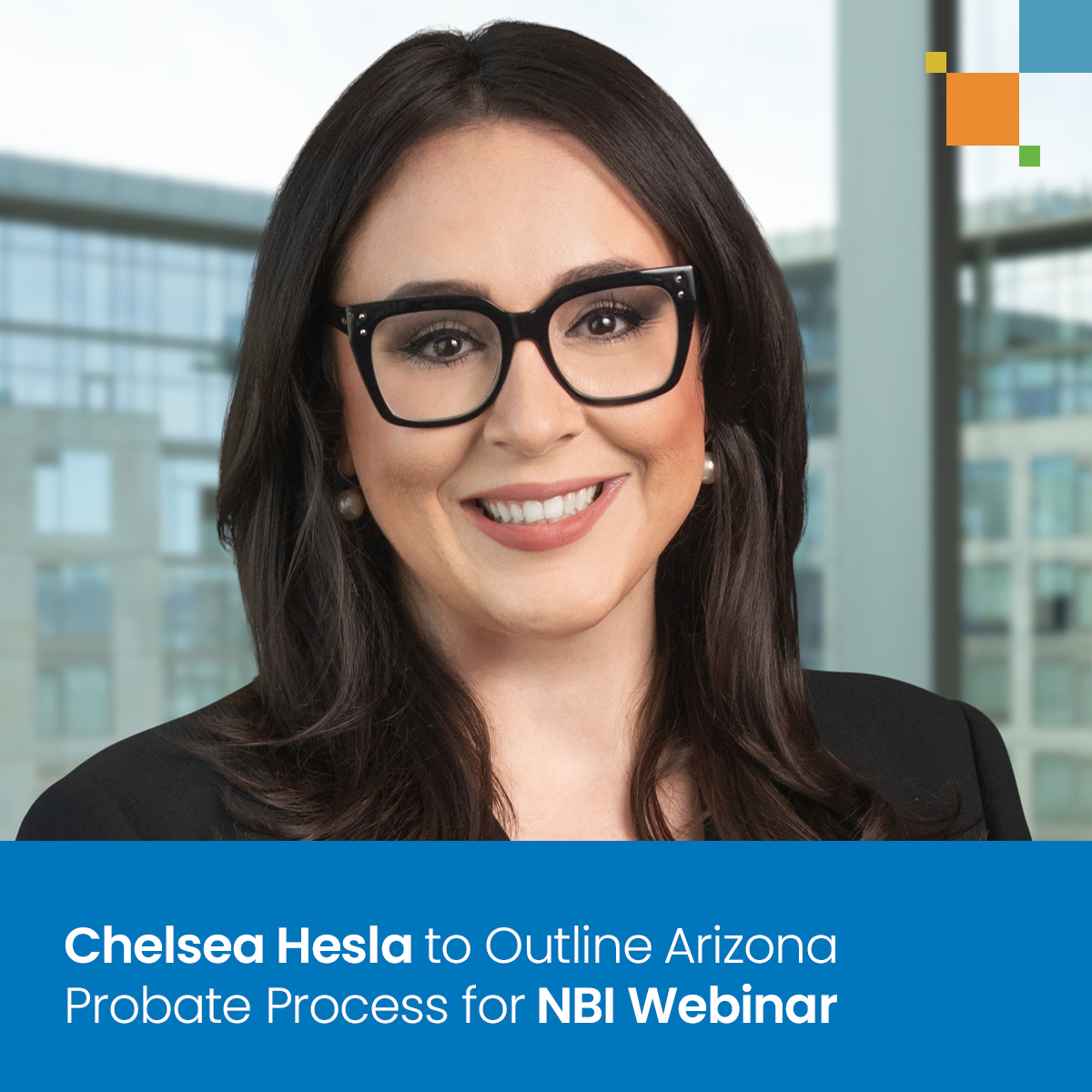 Chelsea Hesla to Outline Arizona Probate Process for NBI Webinar ...