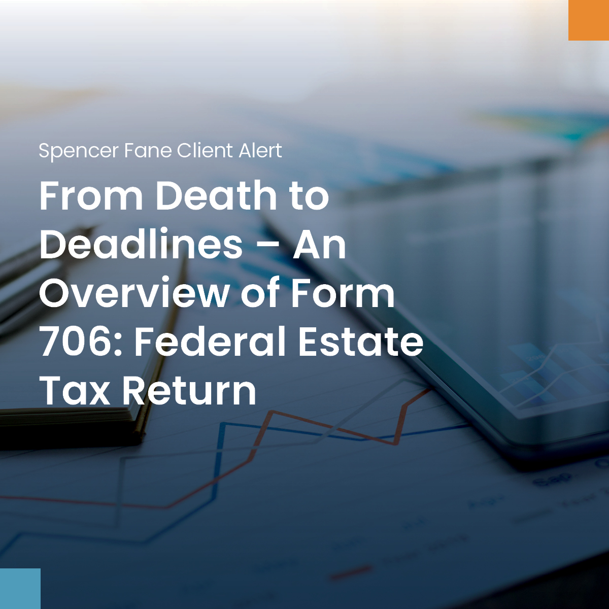 From Death to Deadlines – An Overview of Form 706: Federal Estate Tax ...