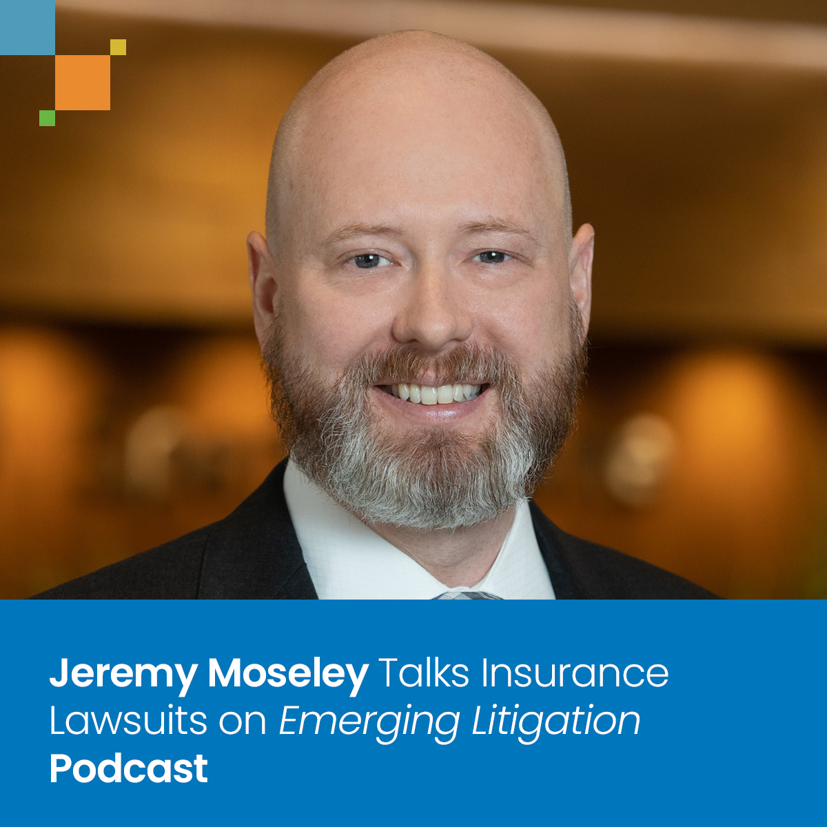 Jeremy Moseley Talks Insurance Lawsuits on Emerging Litigation Podcast ...