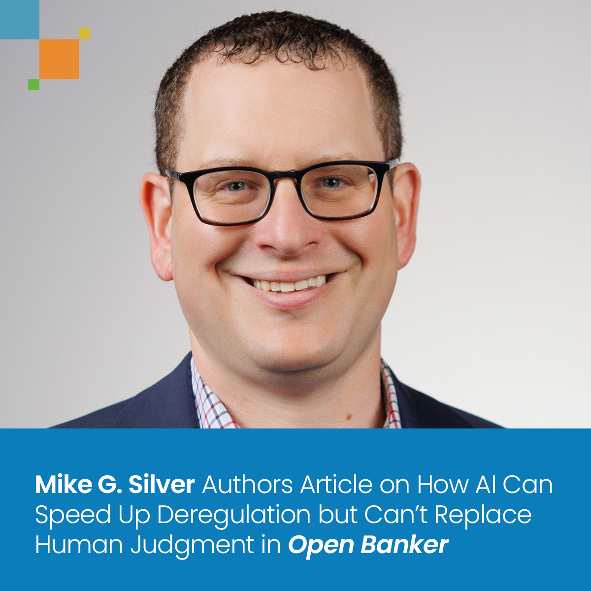 Mike G. Silver Authors Article on How AI Can Speed Up Deregulation but ...