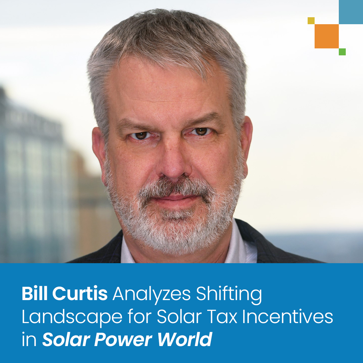 Bill Curtis Analyzes Shifting Landscape for Solar Tax Incentives in ...